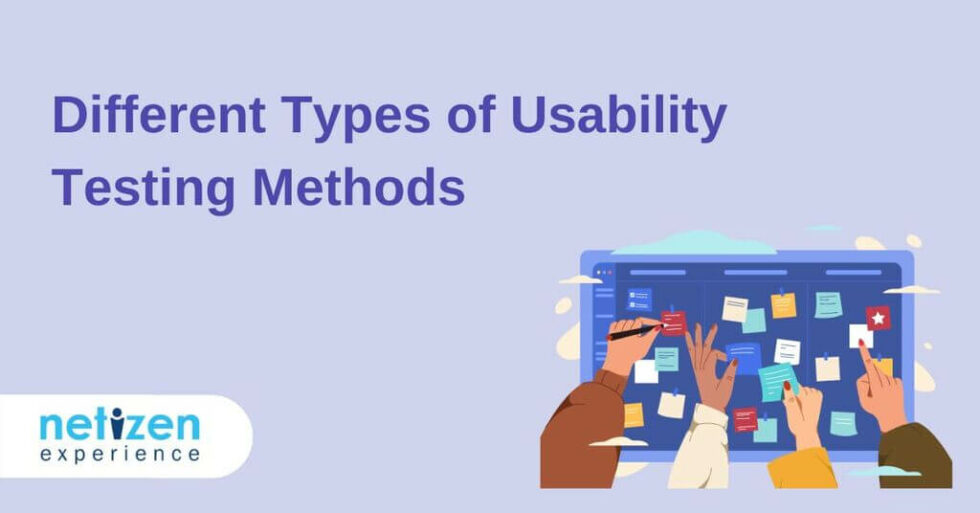 Different Types Of Usability Testing Methods | Netizen Experience