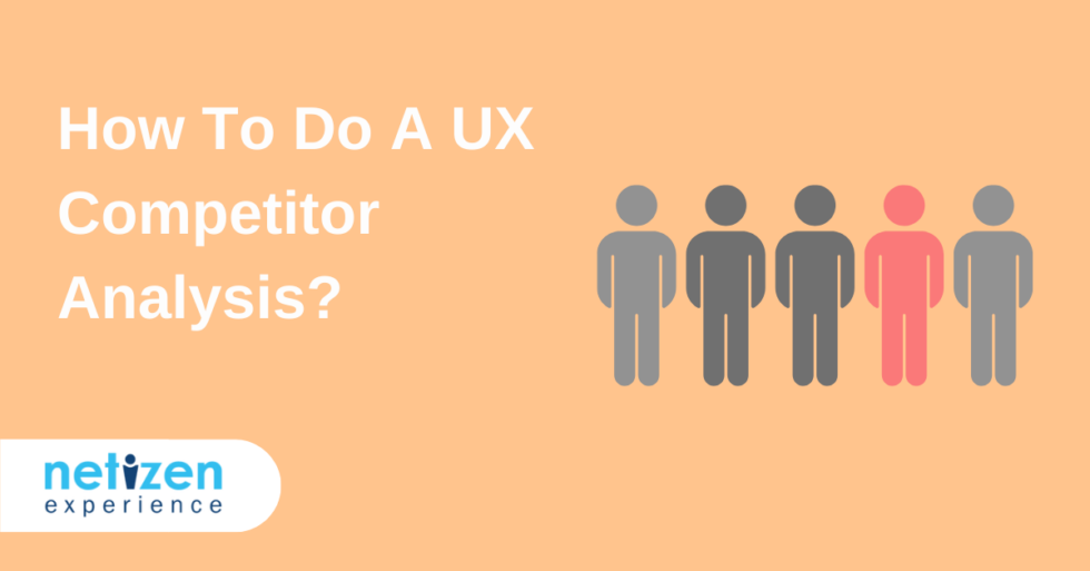 UX Competitor Analysis | Netizen Experience