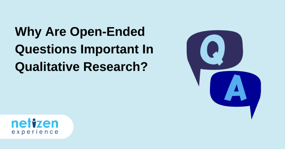 Importance Of Open-Ended Questions In Qualitative Research
